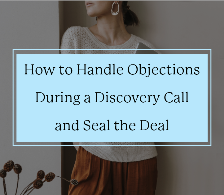 How to Handle Objections During a Discovery Call and Seal the Deal