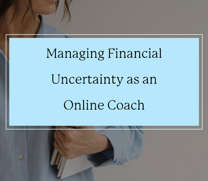 Managing Financial Uncertainty as an Online Coach
