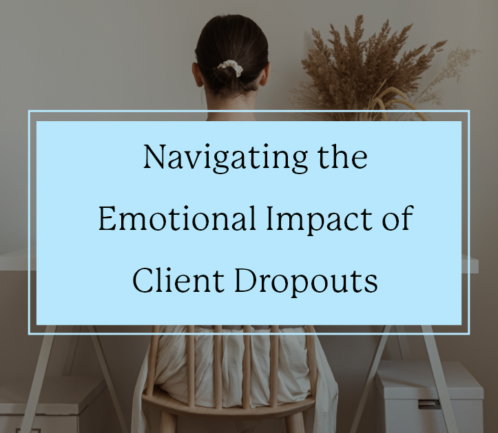When Clients Leave: Navigating the Emotional Impact of Client Dropouts