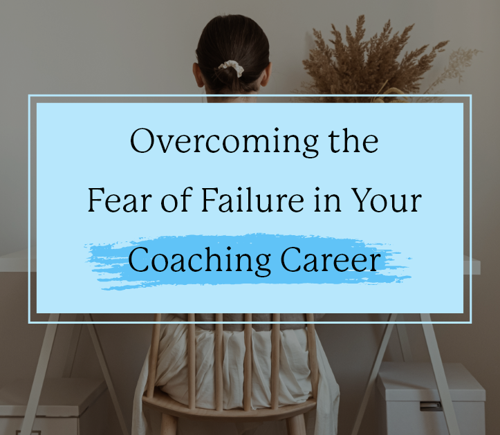 Overcoming the Fear of Failure in Your Coaching Career