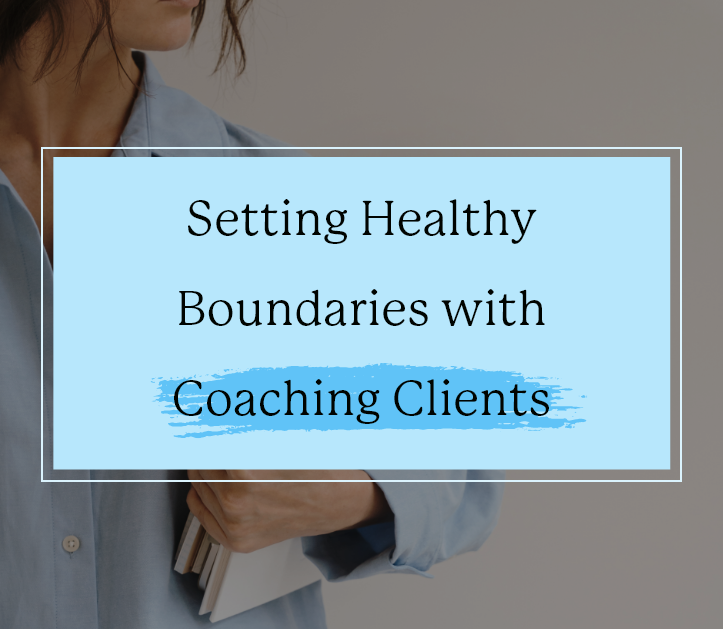 Setting Healthy Boundaries with Coaching Clients: A Guide for Online Coaches