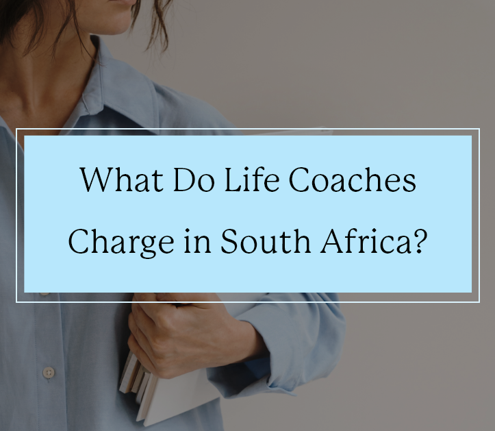 What Do Life Coaches Charge in South Africa?
