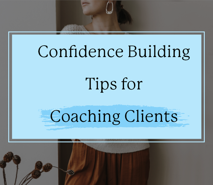 Confidence Building Tips for Coaching Clients