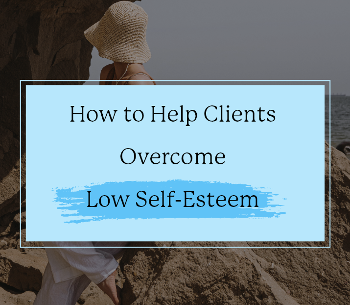 How to Help Clients Overcome Low Self-Esteem: A Coach’s Blueprint