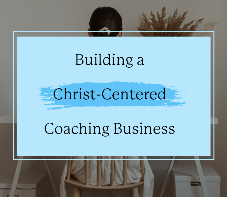 Building a Christ-Centered Coaching Business