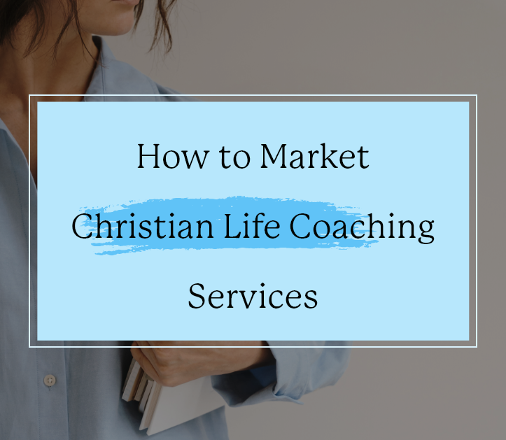 How to Market Christian Life Coaching Services