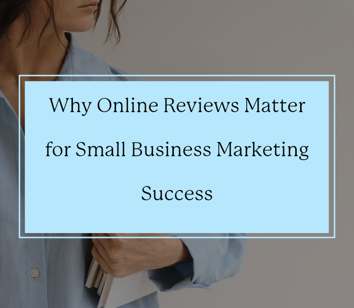 Why Online Reviews Matter for Small Business Marketing Success